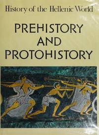 Prehistory and protohistory (History of the Hellenic world) by George A ...