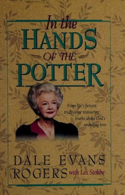 In the Hands of the Potter by Rogers, Dale Evans; Stobbe, Leslie H ...