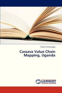 BIBLIO | Cassava Value Chain Mapping, Uganda by Tumwesigye Steven ...