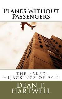 Planes Without Passengers The Faked Hijackings of 9/11 by Dean T ...