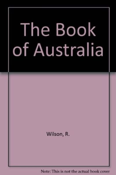 BIBLIO | The Book of Australia by Wilson, Robert | Hardcover | 1982 ...