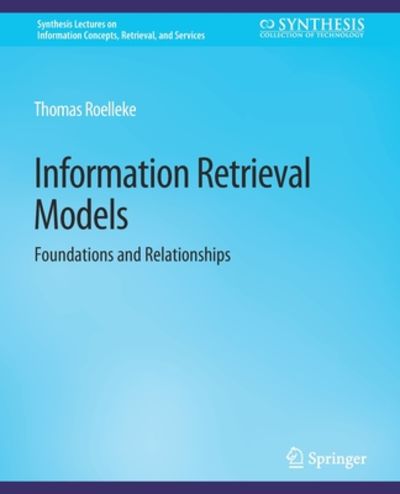 Information Retrieval Models: Foundations & Relationships (Synthesis Lectures on Information ...