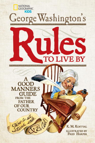 BIBLIO | George Washington's Rules to Live by: A Good Manners Guide ...
