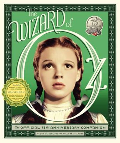 The Wizard of Oz: The Official 75th Anniversary Companion by Stillman ...