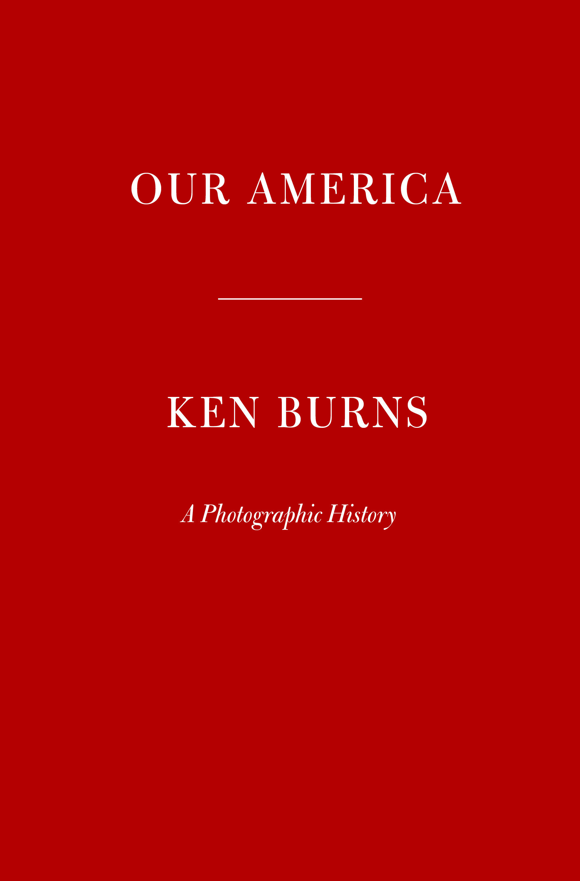 BIBLIO | Our America: A Photographic History by Kenneth Burns ...