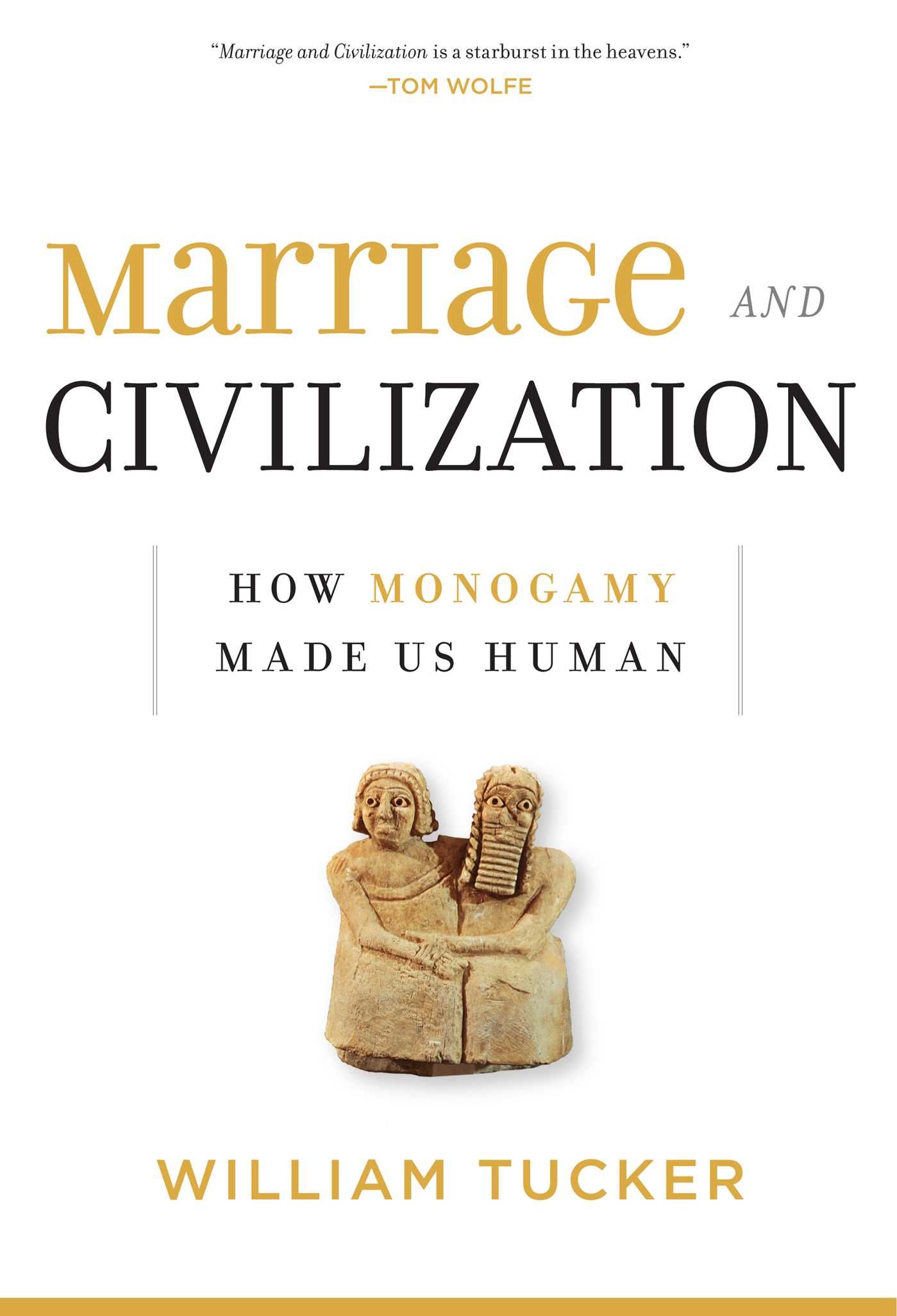 Marriage and Civilization: How Monogamy Made Us Human by William Tucker ...
