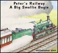 Peters Railway a Big Smellie Bogie by Christopher G.C Vine - Paperback ...