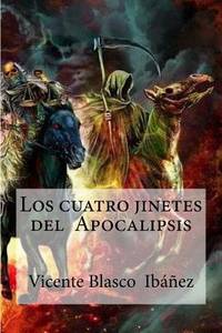 Los cuatro jinetes del Apocalipsis (Spanish Edition) by Blasco Ibanez ...