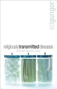 Religiously Transmitted Diseases: finding a cure when faith doesn't ...