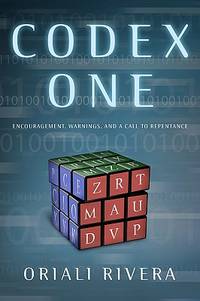 Codex One: Encouragement, Warnings, and a Call to Repentance by Oriali Rivera - Paperback - from ...
