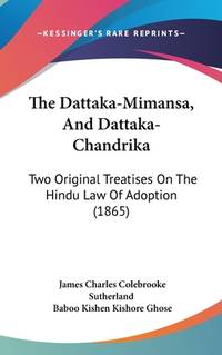 The Dattaka-Mimansa, And Dattaka-Chandrika: Two Original Treatises On ...