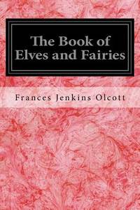 The Book of Elves and Fairies: For Story-Telling and Reading Aloud and ...