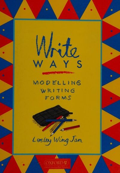 Write ways: Modelling writing forms (Classroom Connections) by Wing Jan ...