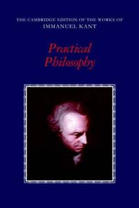BIBLIO | Practical Philosophy by Immanuel Kant; Mary J. Gregor (Editor ...