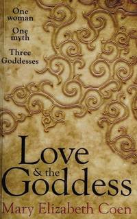Love & the Goddess: One Woman, One Myth, Three Goddesses by Mary ...