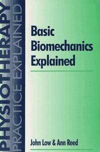 Basic Biomechanics Explained by Low, John & Reed, Ann | Paperback ...