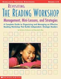 Revisiting The Reading Workshop: A Complete Guide to Organizing and Managing an Effective ...