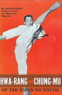Hwa-Rang and Chung-Mu of Tae Kwon Do Hyung by Rhee, Jhoon | Soft cover ...