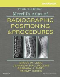 Workbook for Merrill's Atlas of Radiographic Positioning and Procedures ...