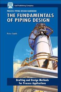 The Fundamentals of Piping Design (Process Piping Design) by Smith ...