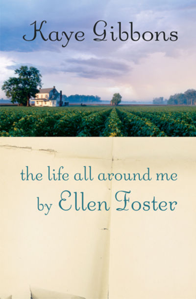 The Life All around Me By Ellen Foster by Gibbons, Kaye | Hardcover ...