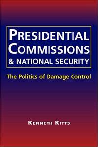 Presidential Commissions & National Security: The Politics of Damage ...