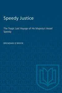 Speedy Justice: The Tragic Last Voyage of His Majesty's Vessel Speedy by Brendan O'Brien ...