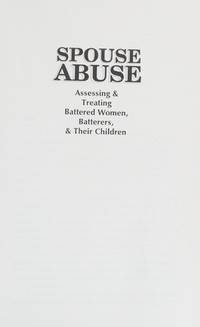 BIBLIO | Spouse Abuse: Assessing & Treating Battered Women, Batterers ...