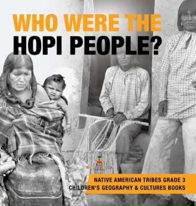 Who Were the Hopi People? Native American Tribes Grade 3 Children's ...