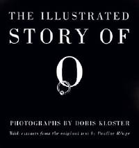 The Illustrated Story of O by Pauline; Doris Kloster (photos by) Reage ...