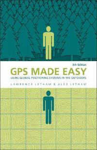 GPS Made Easy: Using Global Positioning Systems in the Outdoors by ...