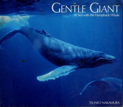 BIBLIO | Gentle Giant: At Sea With the Humpback Whale by Nakamura ...