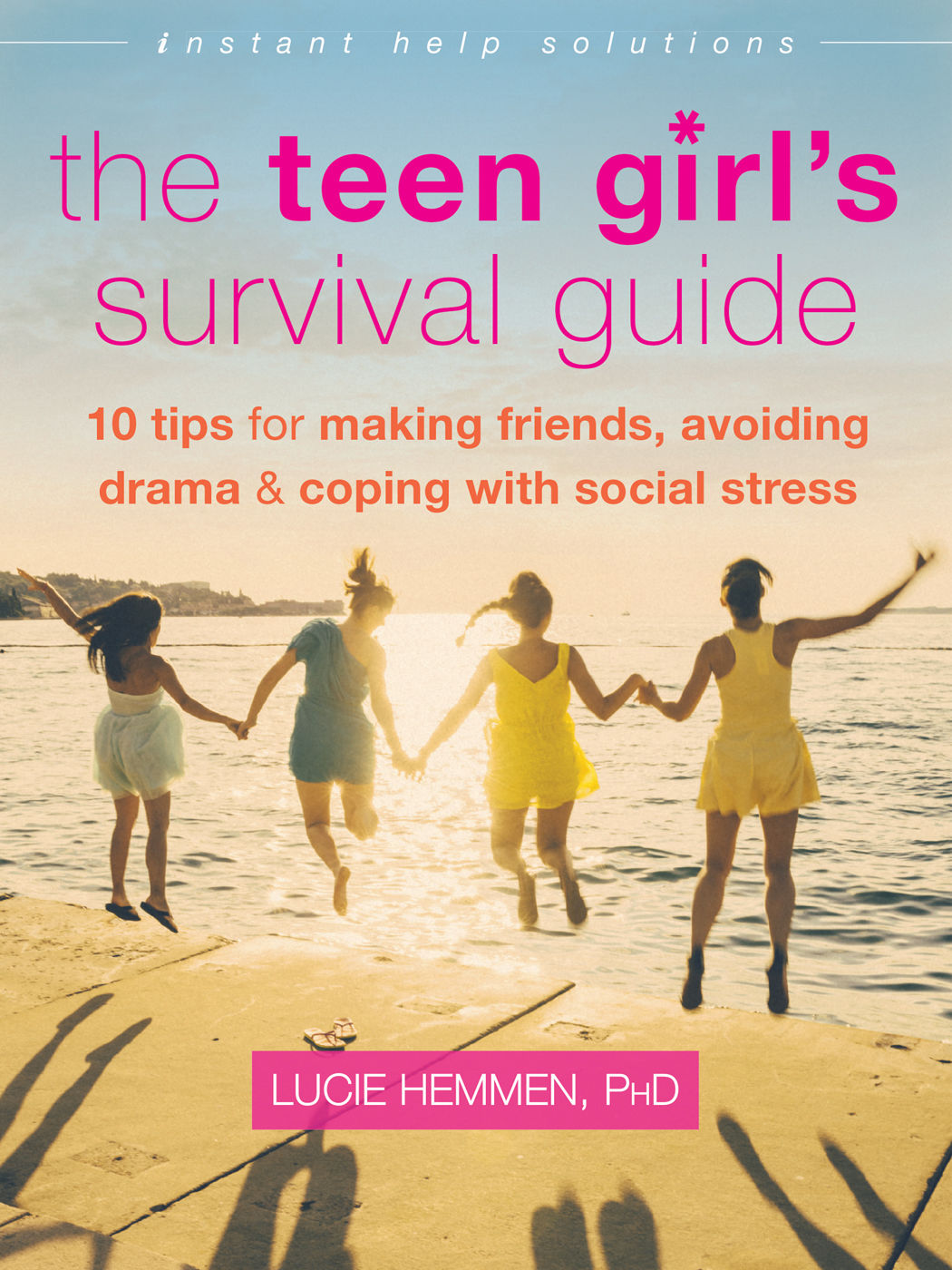 The Teen Girl's Survival Guide: Ten Tips for Making Friends, Avoiding ...