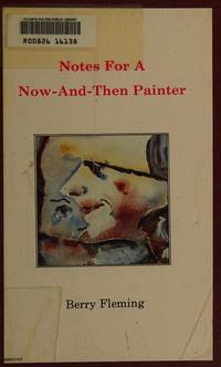 Notes for a Now and Then Painter by Berry Fleming | Paperback | 1984-10 ...