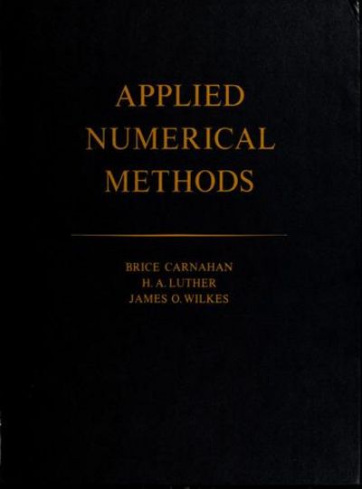 Applied Numerical Methods by Brice Carnahan; H. A. Luther; James O. Wilkes | Hardcover | 1969 ...