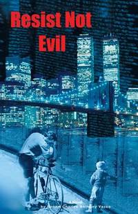 Resist Not Evil by Bob Vacca; Robert Vacca | Paperback | 2013-10-16 ...