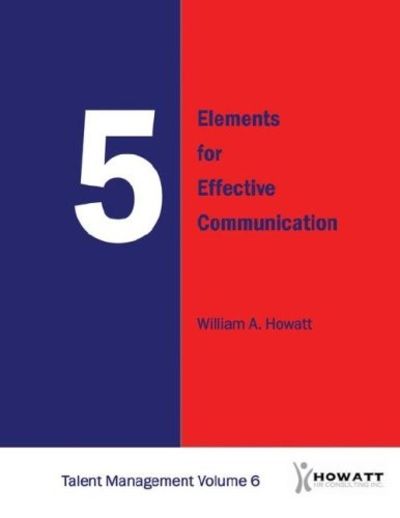 5 Elements for Effective Communication by William A. Howatt | Paperback ...