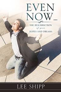 Even Now ... by Lee Shipp | Paperback | 2009-10-09 | Xulon Press ...