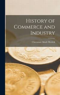 History of Commerce and Industry by Cheesman Abiah Herrick | Hardcover ...