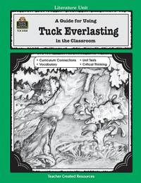 A Guide for Using Tuck Everlasting in the Classroom (Literature Units ...
