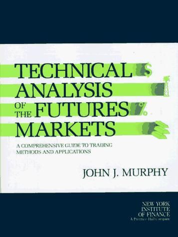 Technical Analysis of the Future's Markets: A Comprehensive Guide to ...