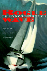 Rogue Wave: And Other Red-Blooded Sea Stories by Theodore Taylor ...
