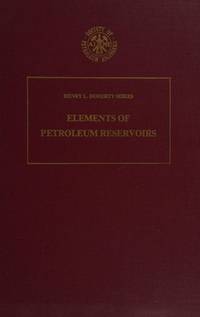 BIBLIO | Elements of Petroleum Reservoirs (Henry L. Doherty) by Clark ...