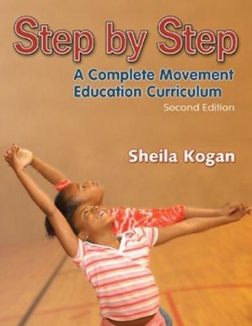Step by Step: A Complete Movement Education Curriculum by Kogan, Sheila ...