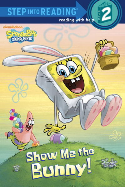BIBLIO | Show Me the Bunny! (SpongeBob SquarePants) (Step into Reading ...