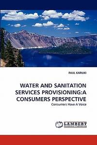 BIBLIO | Water and Sanitation Services Provisioning: A Consumers Perspective by Paul Kariuki ...