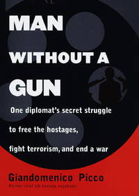 Man Without a Gun : One Diplomat's Secret Struggle to Free the Hostages ...