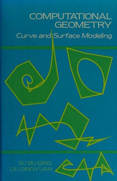 Computational Geometry: Curve and Surface Modeling by Bu-Qing, Su; Ding-Yuan, Liu; Geng-Zhe ...