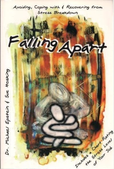 Falling Apart Avoiding, Coping With & Recovering from Stress Breakdown ...