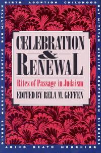 Celebration and Renewal: Rites of Passage in Judaism by Geffen, Rela M ...